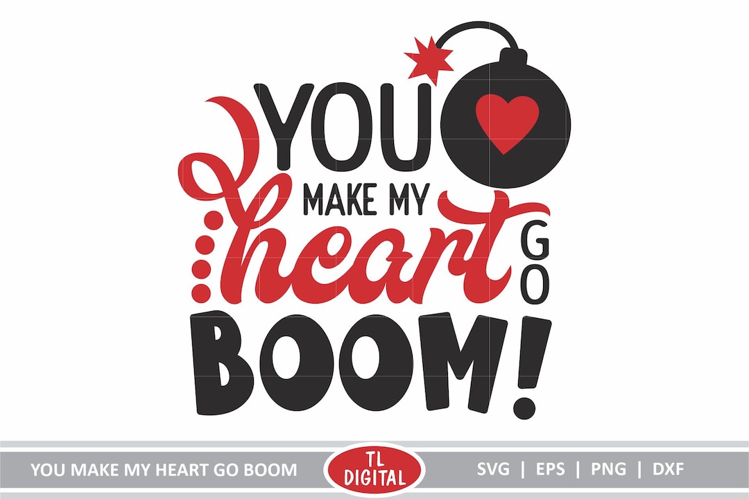 You Make My Heart Go Boom Valentine Graphic Svg, Eps, Dxf and Png Love ...