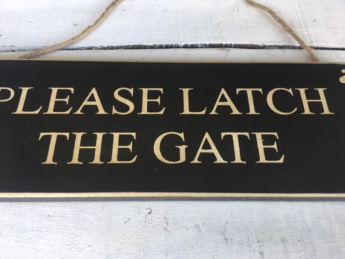 Please Latch the Gate. Outdoor Wood Sign. Custom Wording | Etsy UK