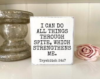 I Can Do All Things Through Spite Which Strengthens Me Funny Wood Sign ...