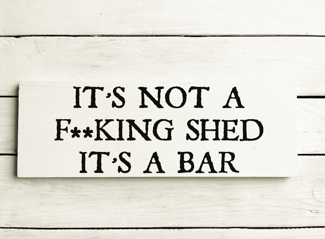 It's Not A Shed Its A Bar. Funny Bar Sign. Home Bar Decor. Novelty Gift ...