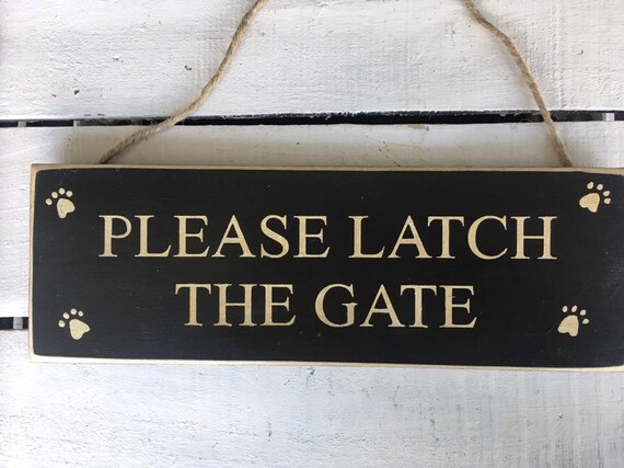 Please Latch the Gate. Outdoor Wood Sign. - Etsy