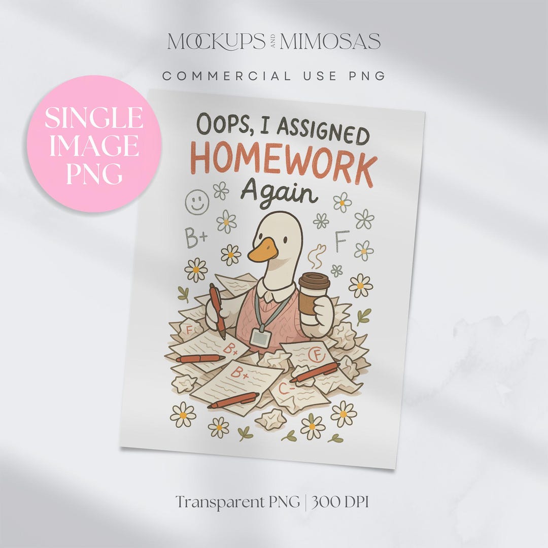 FUNNY Goose Clipart. Oops, I Assigned Homework Again Sublimation ...
