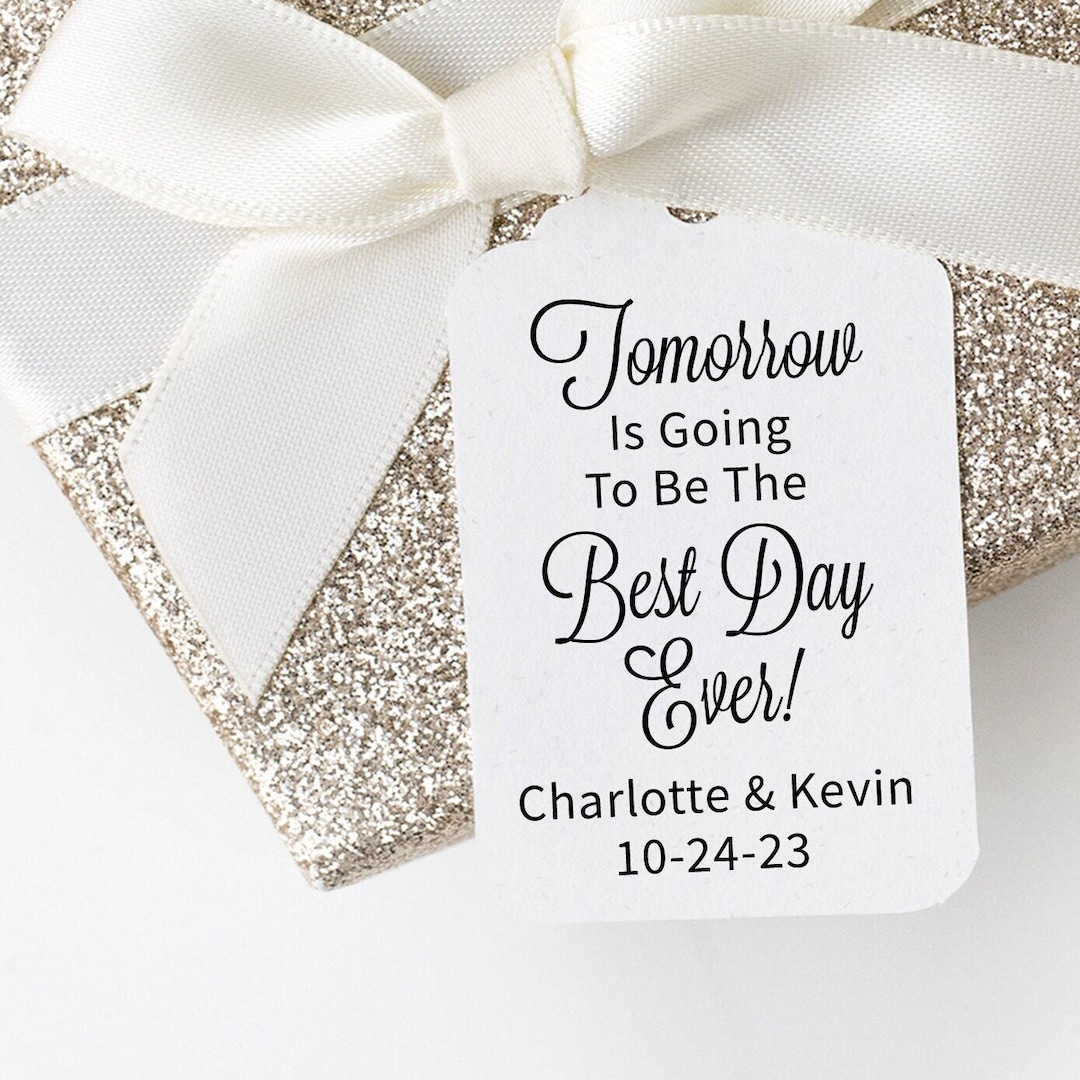 Wedding Rehearsal Dinner Favor Tags, Tomorrow is Going to Be the Best ...