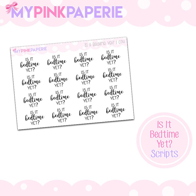 074 Is it Bedtime Yet Script Stickers | Etsy