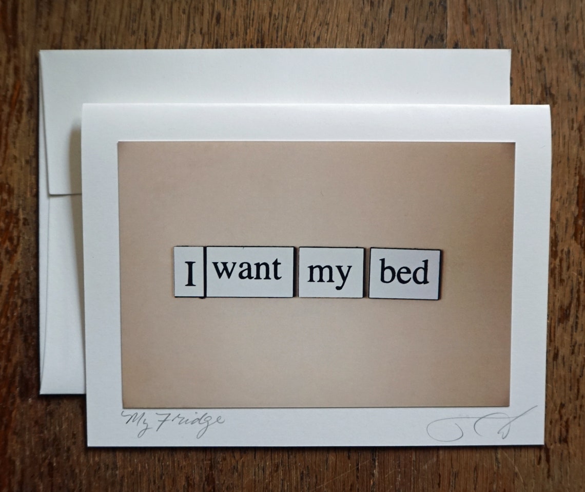 I WANT MY BED ~ Handmade 5x7 Photo Greeting Card - Card Stock and ...