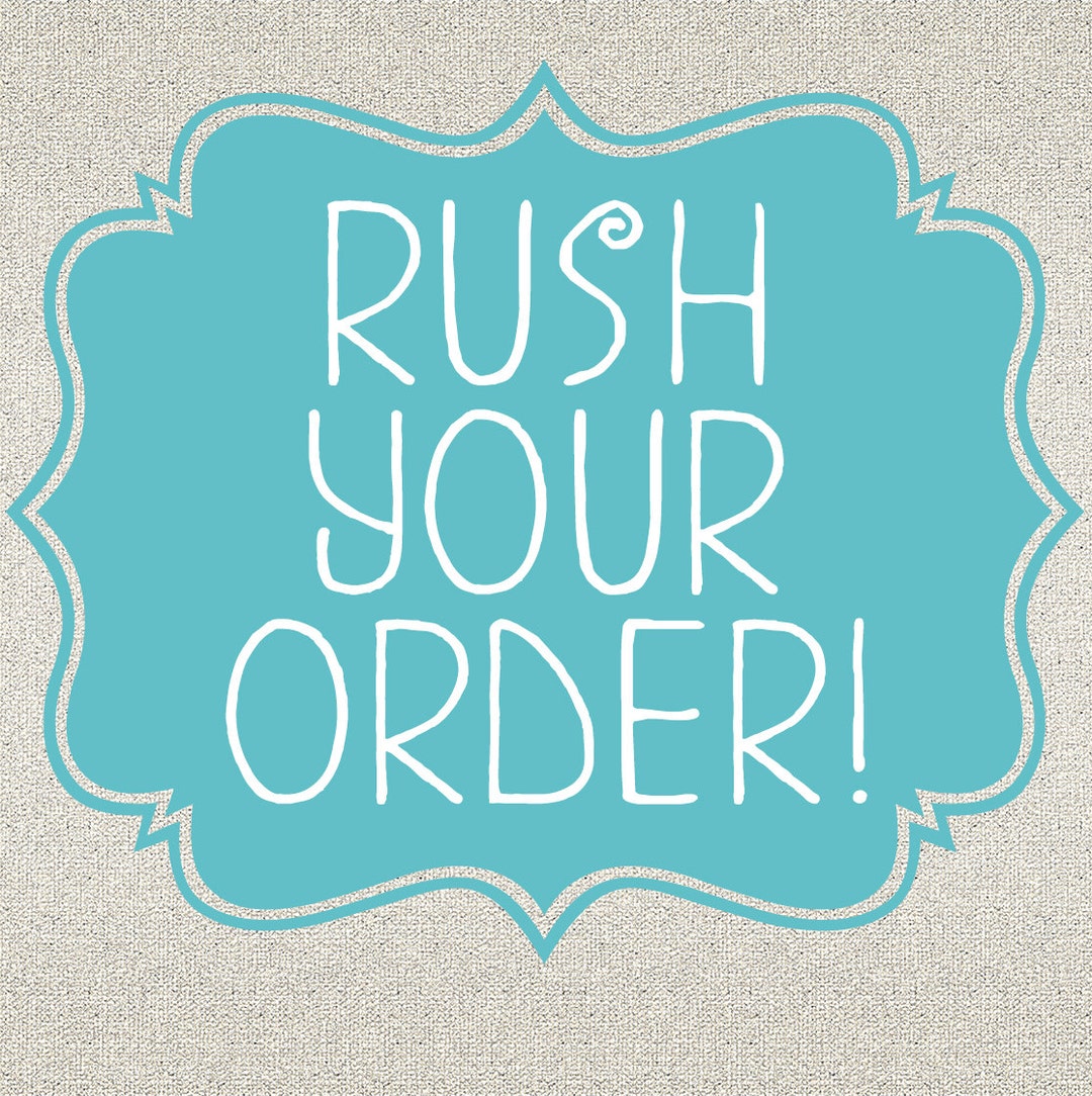 Rush Your Order! Less Than 24-hour Turnaround Time - Good for ONE ITEM ...