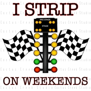 I Strip on the Weekends SVG File Racer Drag Strip Racing - Etsy