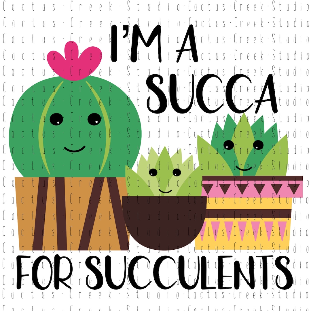 I’m A Succa for Succulents | PNG File | Digital Download | Sublimation ...