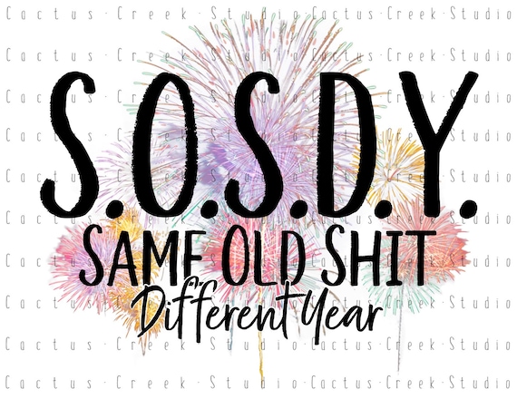 Same Old Shit Different Year PNG File Digital Download | Etsy