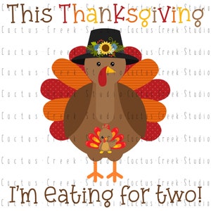 This Thanksgiving Im Eating for Two PNG File Digital - Etsy