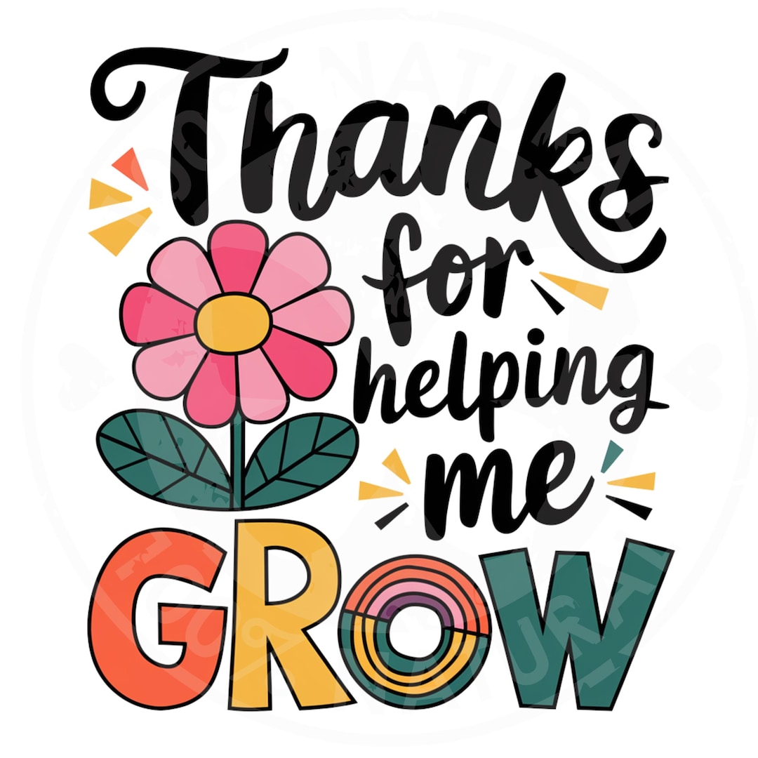 Thanks for Helping Me Grow PNG, Teacher End of Year Gift, Thanks for ...