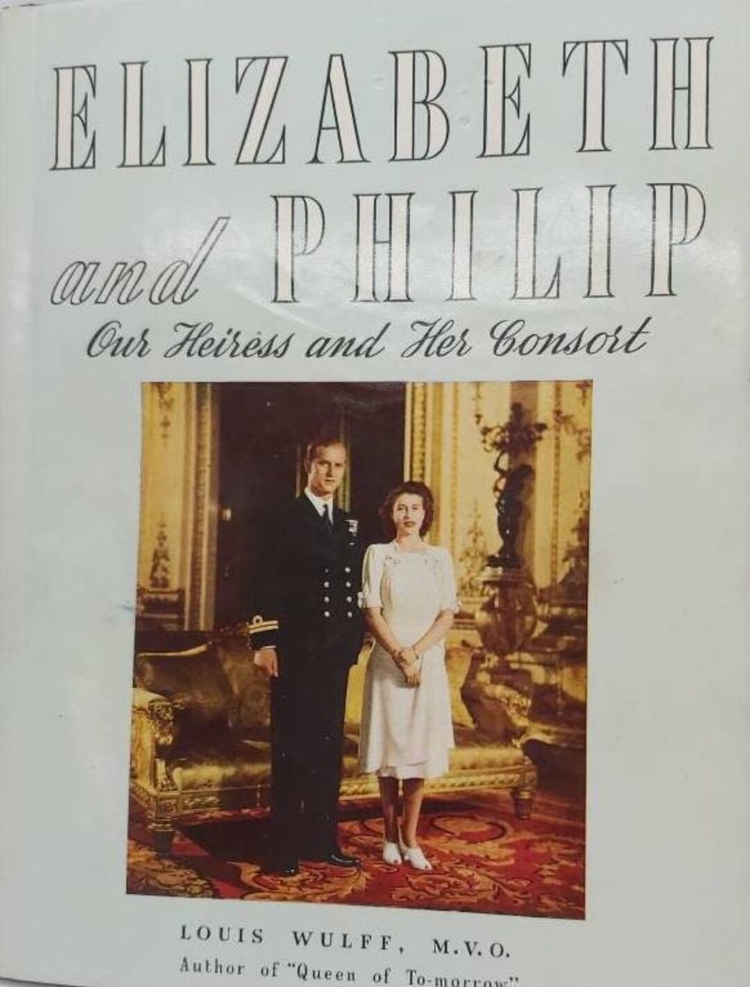 Elizabeth and Philip Our Heiress & Her Consort Vintage Book by Louis ...