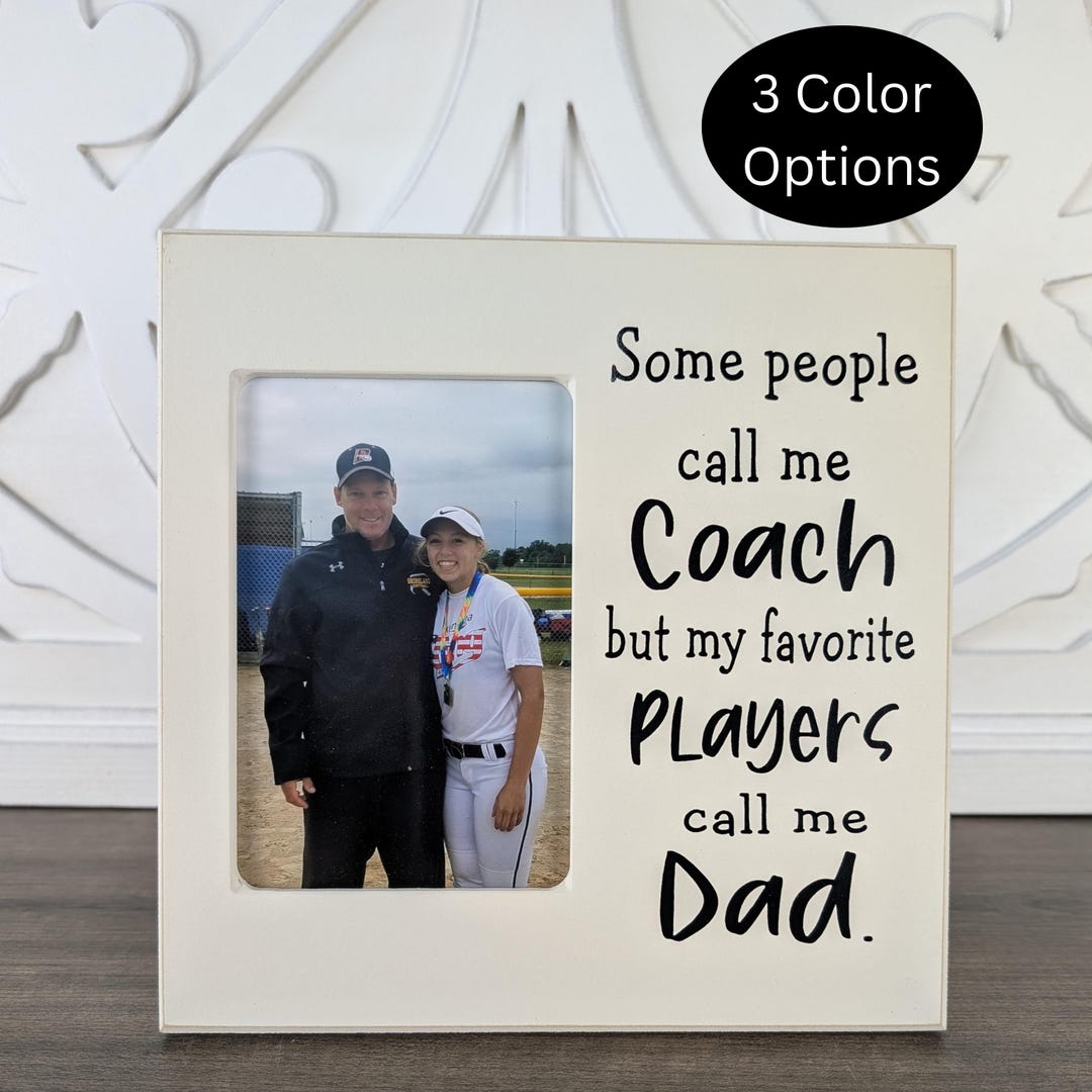 Coach Dad Picture Frame for 4x6 Photo | My Favorite Players Call Me Dad ...