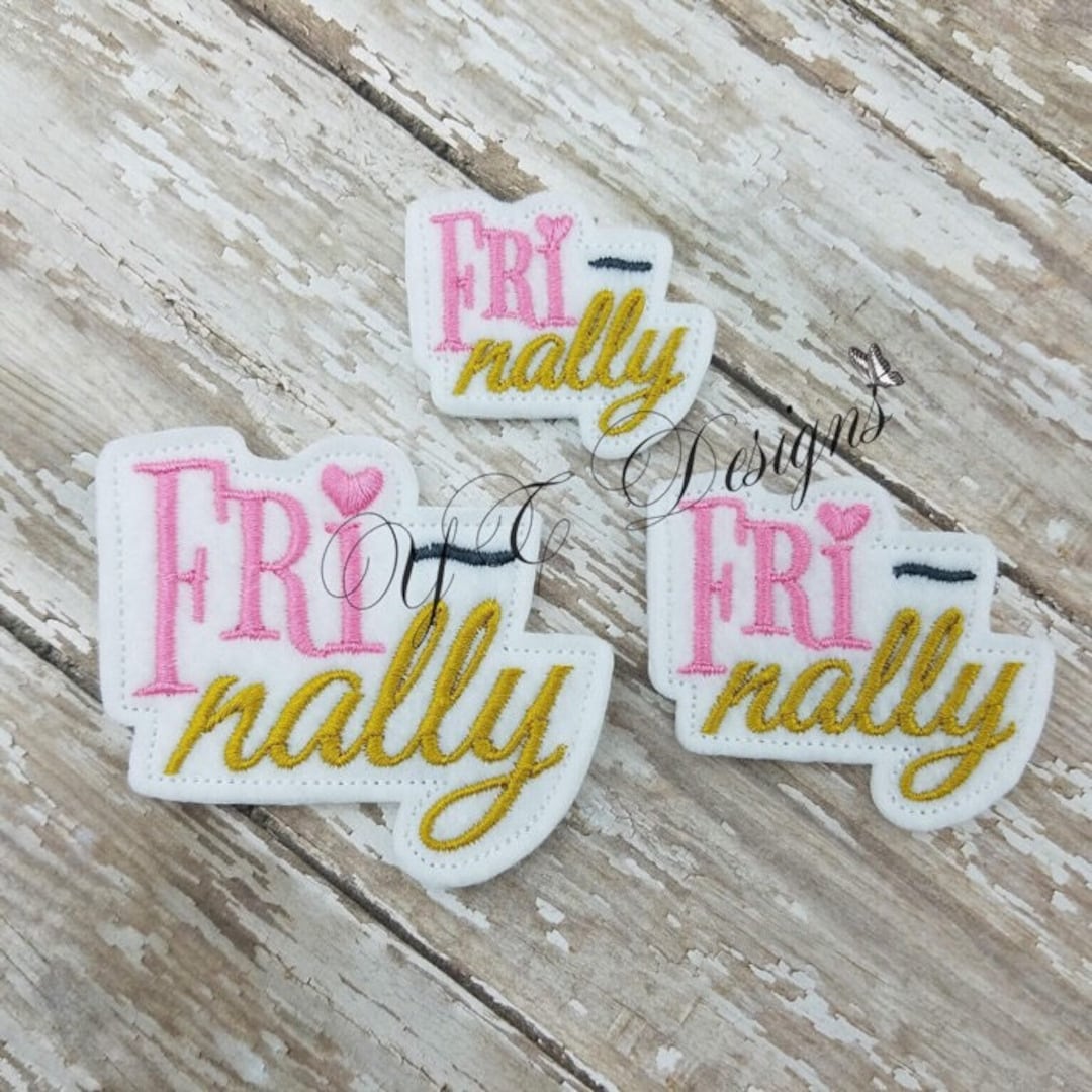 Fri-nally Feltie Wordie Feltie EMBROIDERY FILE - Etsy