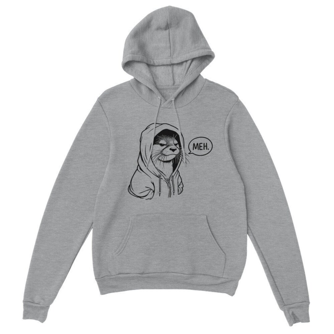 Chill Otter 'meh' Hoodie - Unisex, Quirky Animal Gift, Trendy Otter ...