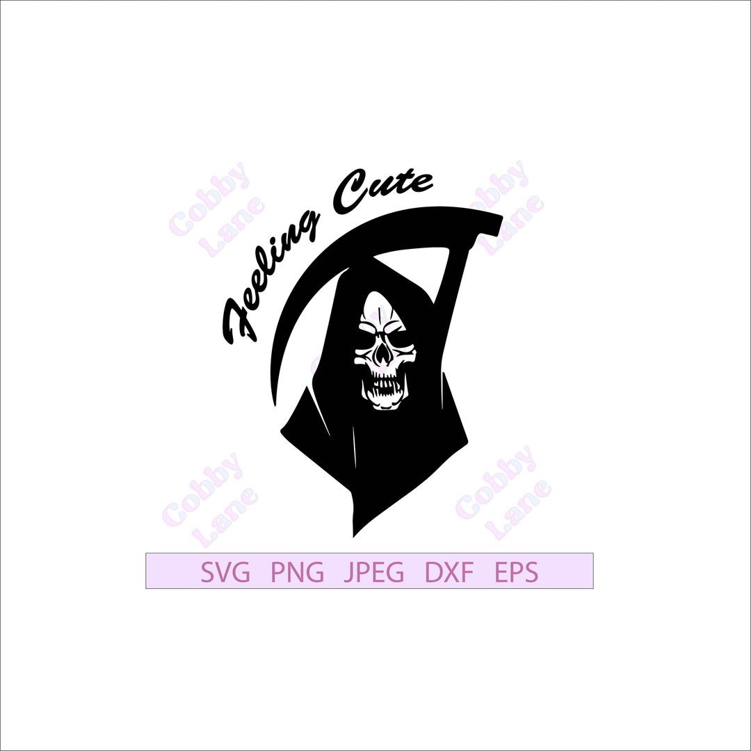 Grim Reaper, Feeling Cute, Grim Reaper Svg, Death, Death Svg, Funny Svg ...