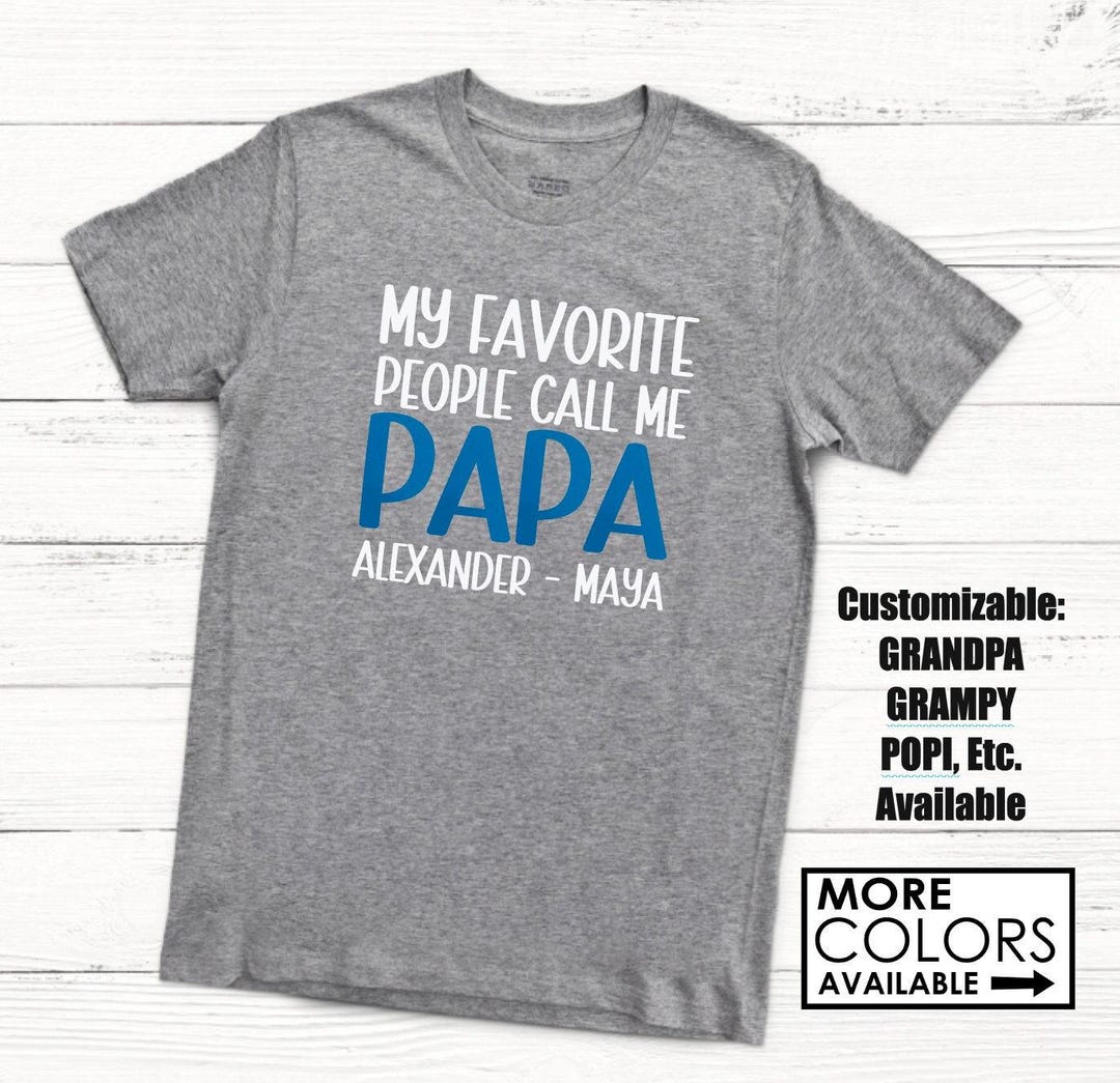My Favorite People Call Me Papa Shirt - Customized Title - Grandpa ...