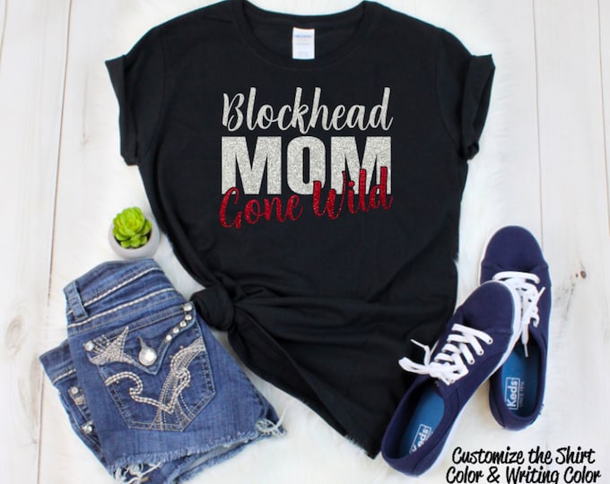 Blockhead Mom Gone Wild Shirt Personalize The Colors Joey Etsy