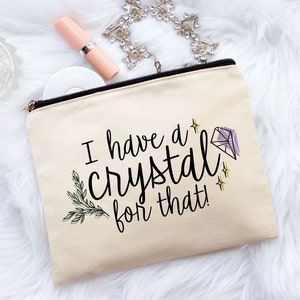 Crystal Lover Gift Crystal Makeup Bag I Have a Crystal For | Etsy