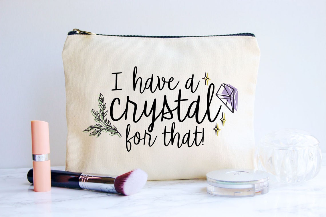 Crystal Lover Gift Crystal Makeup Bag I Have a Crystal For | Etsy