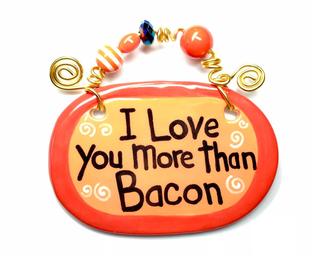 Funny Ceramic Bacon Lover Sign, "i Love You More Than Bacon" - Etsy