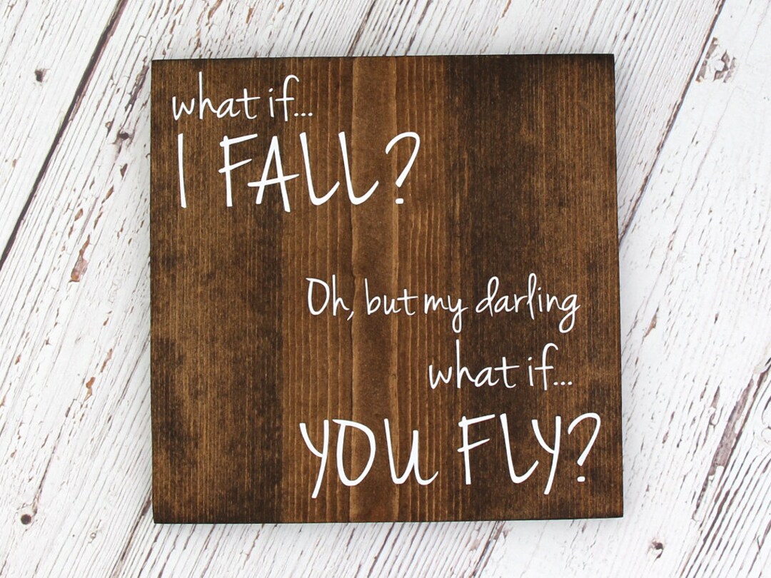 Inspirational Hand Painted Wood Sign what If I Fall Oh, but My Darling ...