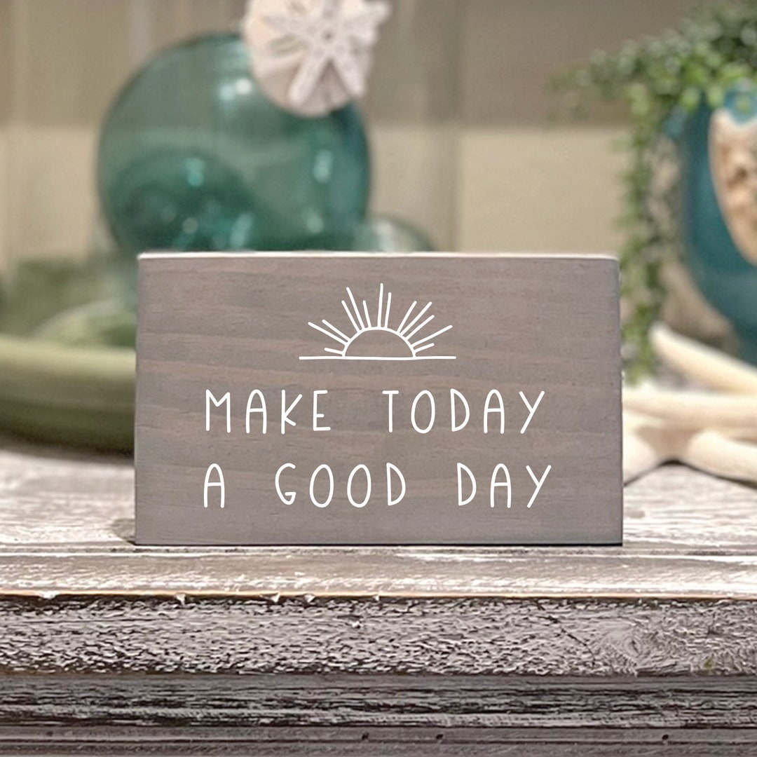 Make Today A Good Day Mini Wood Sign, Shelf Sitter, Inspirational Gift ...