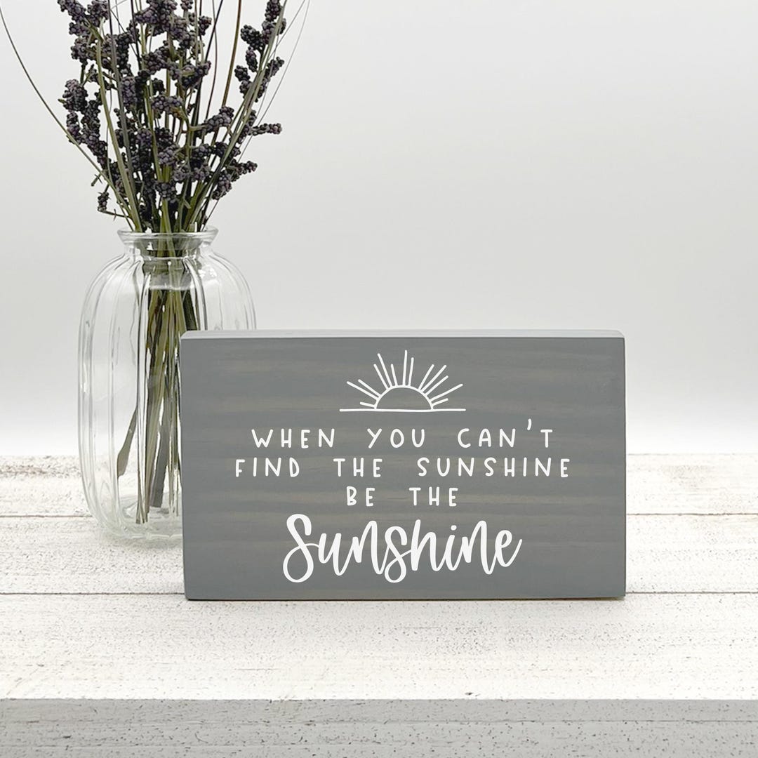 When You Can't Find the Sunshine Be the Sunshine Mini Wood Sign ...
