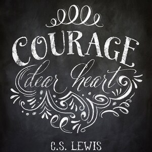 Courage Dear Heart CS Lewis Quote Chalkboard Typography Printable ...
