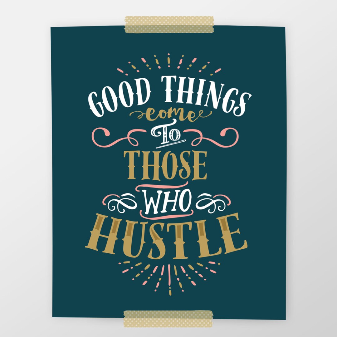 Good Things Come to Those Who Hustle Art Print 8x10 11x14 Typography ...