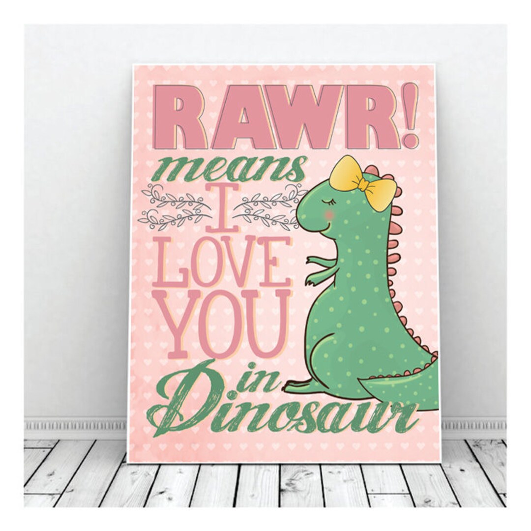 Rawr Means I Love You in Dinosaur, Nursery Print, Baby Girl Print ...