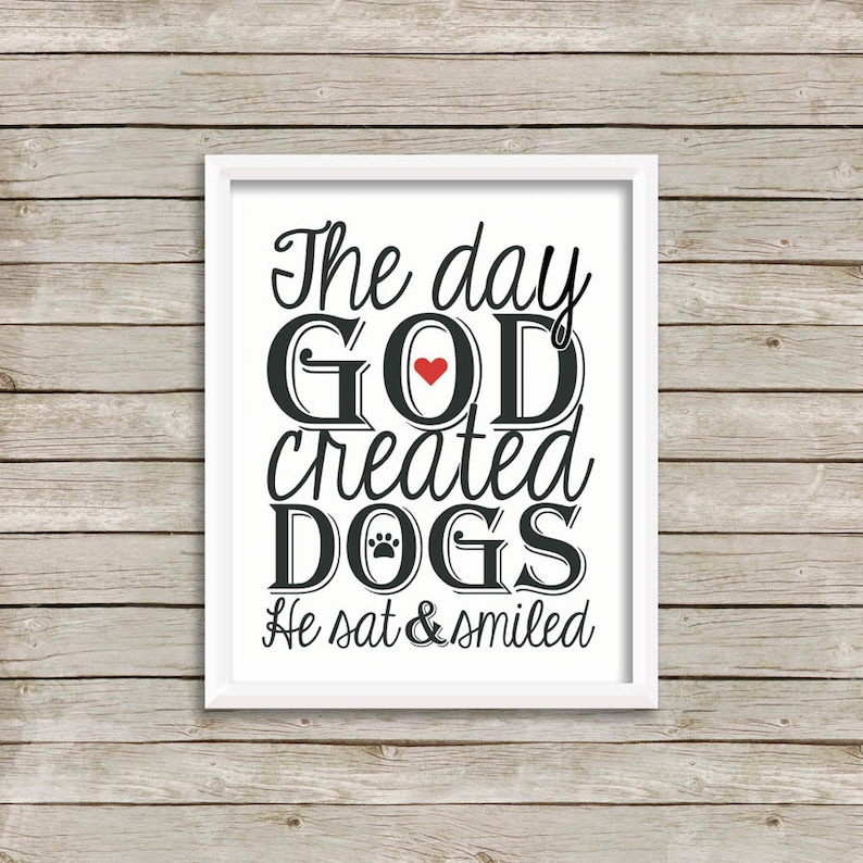 The Day God Created Dogs He Sat and Smiled, Dog Print, Printable ...