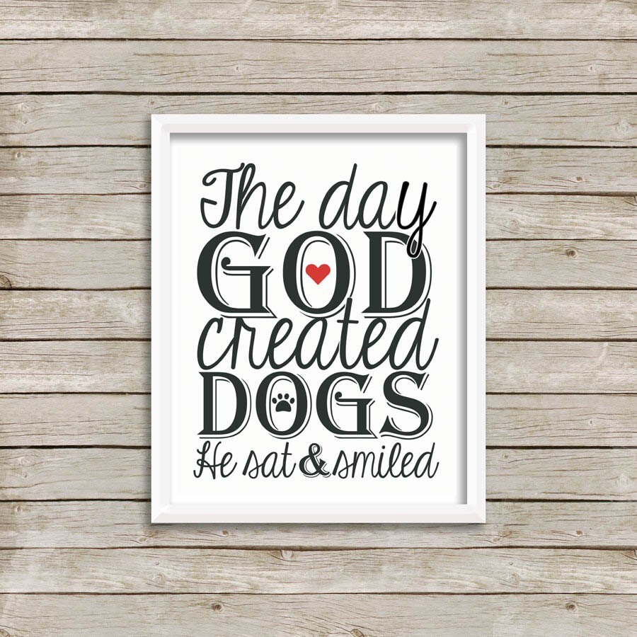 The Day God Created Dogs He Sat and Smiled, Dog Print, Printable ...