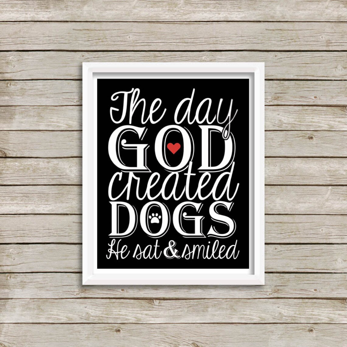 The Day God Created Dogs He Sat and Smiled, Dog Print, Printable ...