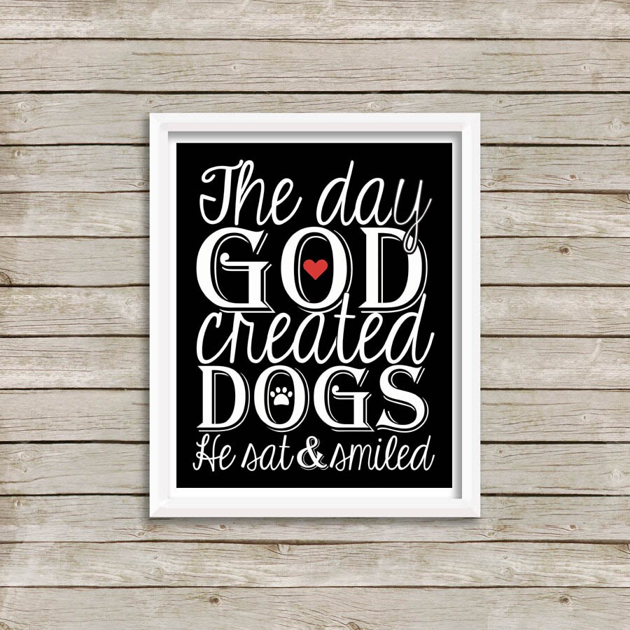 The Day God Created Dogs He Sat and Smiled, Dog Print, Printable ...