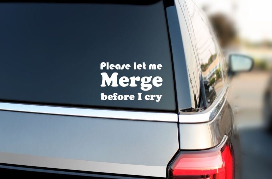 Let Me Merge Car Decal, Custom Car Decal, Bumper Sticker, Car Sticker ...