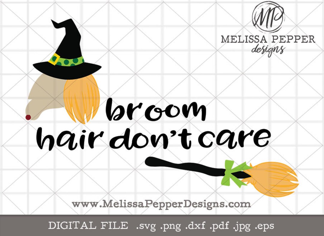 Broom Hair Don't Care SVG, Witch Cricut Cut File, Witch Hat SVG, Fall ...