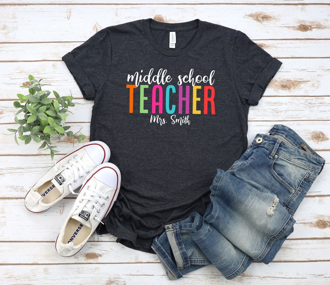 Middle School Teacher Shirt, Custom Teacher Shirt, Personalized Middle ...