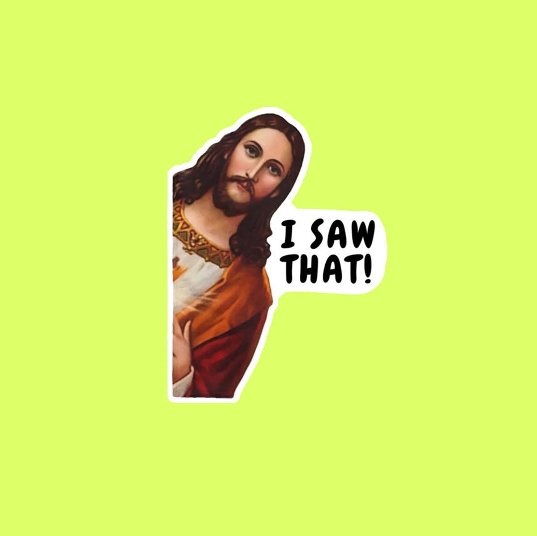 I Saw That Jesus Christ Peeking Meme Sticker Humorous - Etsy