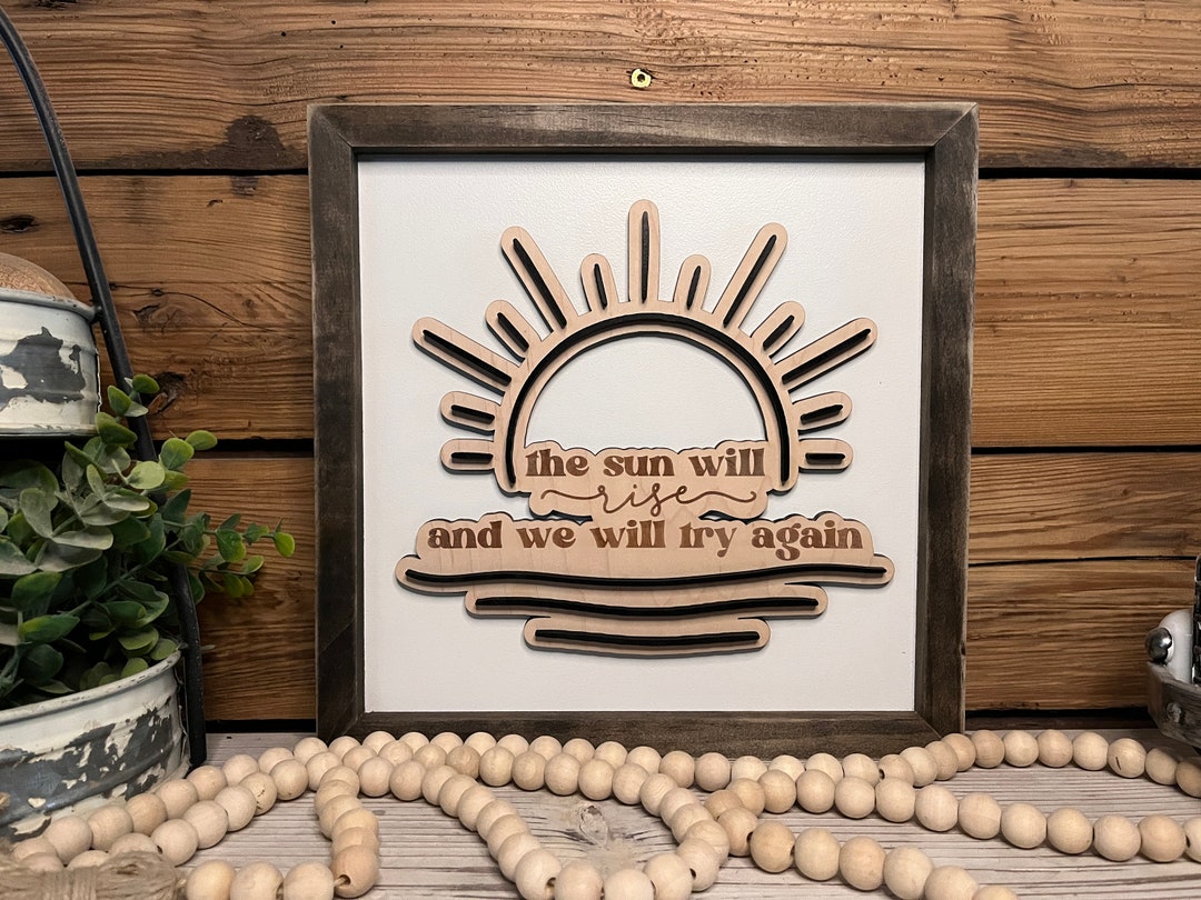Inspirational Quote Sign: the Sun Will Rise, Laser Cut Wood, 12x12 - Etsy