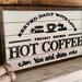 Coffee Bar Sign Hot Coffee Farmhouse Sign Hot Coffee Served Daily With ...