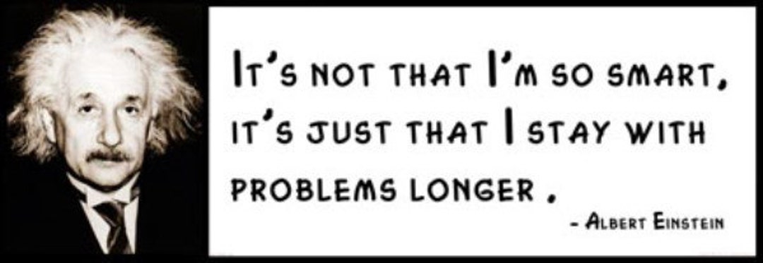 Wall Quote - ALBERT EINSTEIN - It's Not That I'm so Smart, It's Just ...