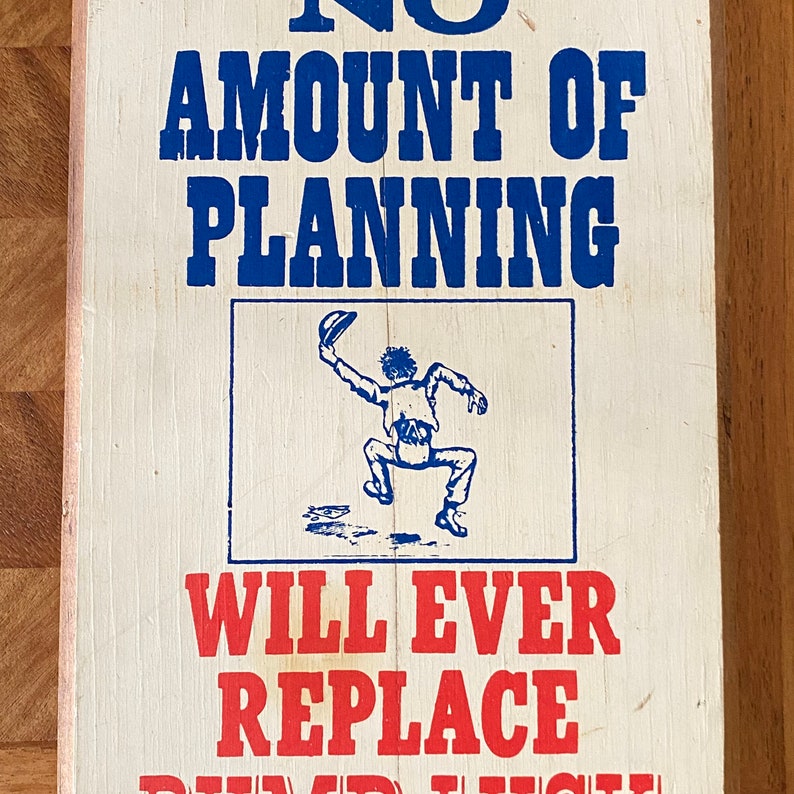 Vintage Sign No Amount Of Planning Will Ever Replace Dumb Luck Etsy vintage-sign-no-amount-of-planning-will-ever-replace-dumb-luck-etsy