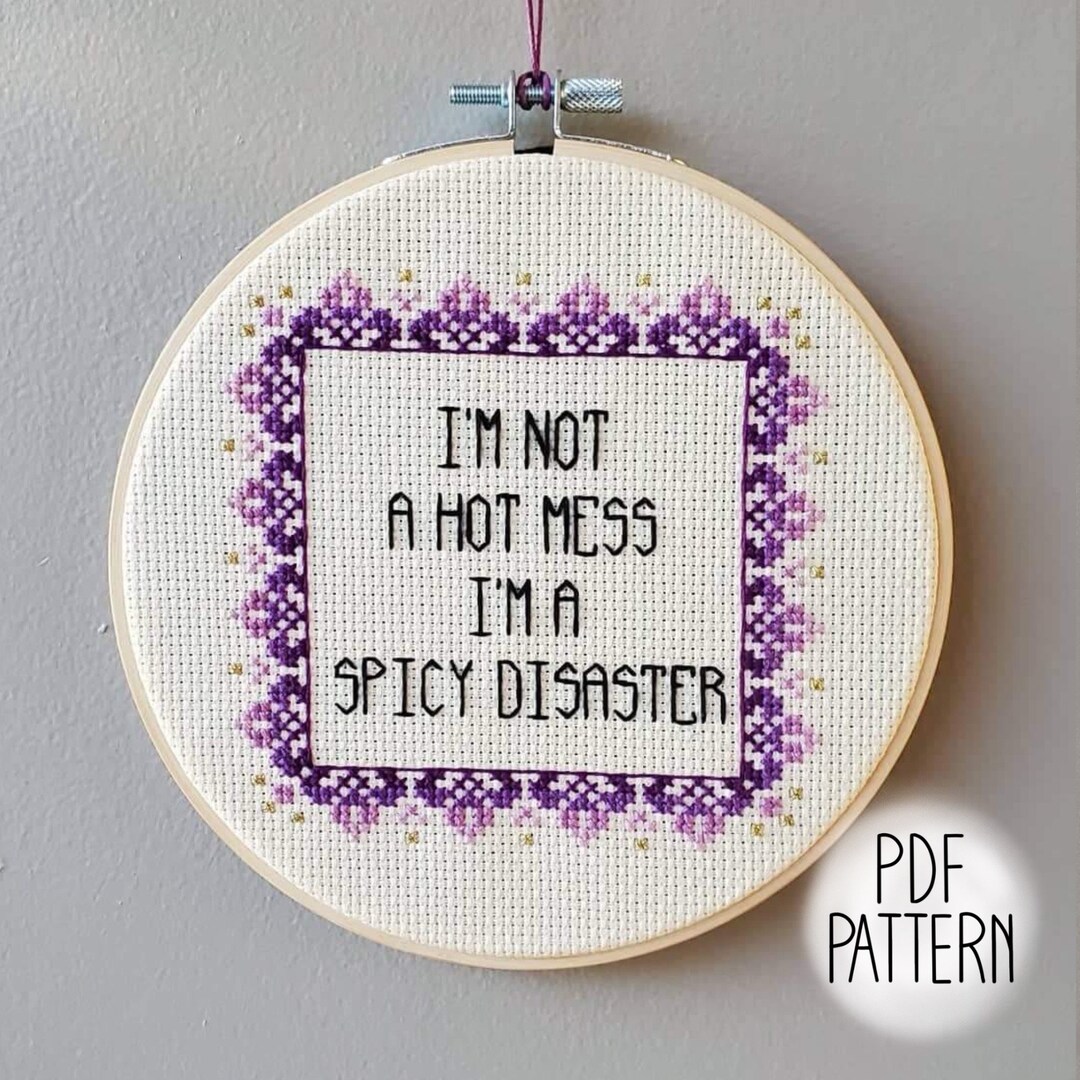 I'm Not a Hot Mess, I'm a Spicy Disaster Cross Stitch PDF Pattern - Etsy