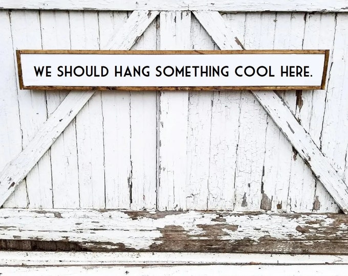 We Should Hang Something Cool Here Sign | Boho Decor | Framed Sign ...