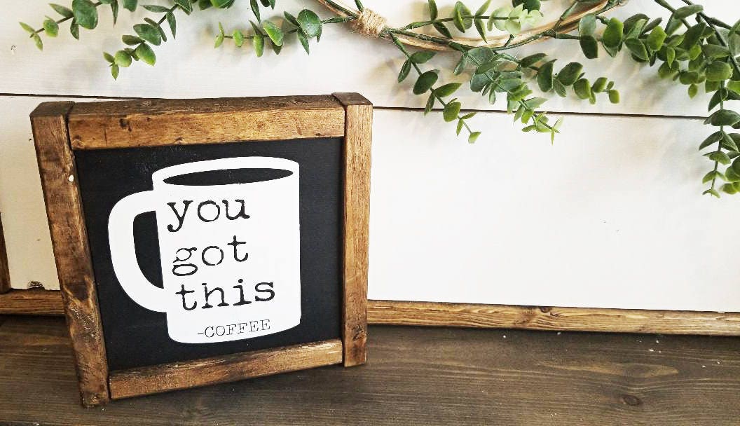 Coffee Sign You Got This Coffee Bar Sign Farmhouse Decor | Etsy