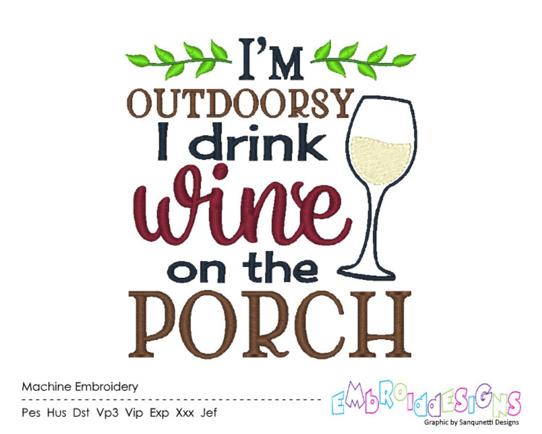 Outdoor Wine Lover: Porch-sipping Machine Embroidery Design - Instant ...