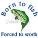 Born to Fish Embroidery Design 102514 Sayings Fishing Embroidery Design ...