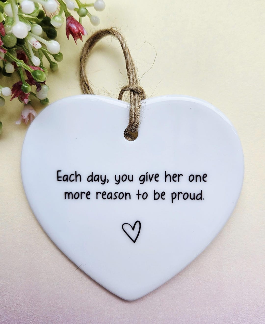 Each Day, You Give Her One More Reason to Be Proud, Ceramic Ornament ...