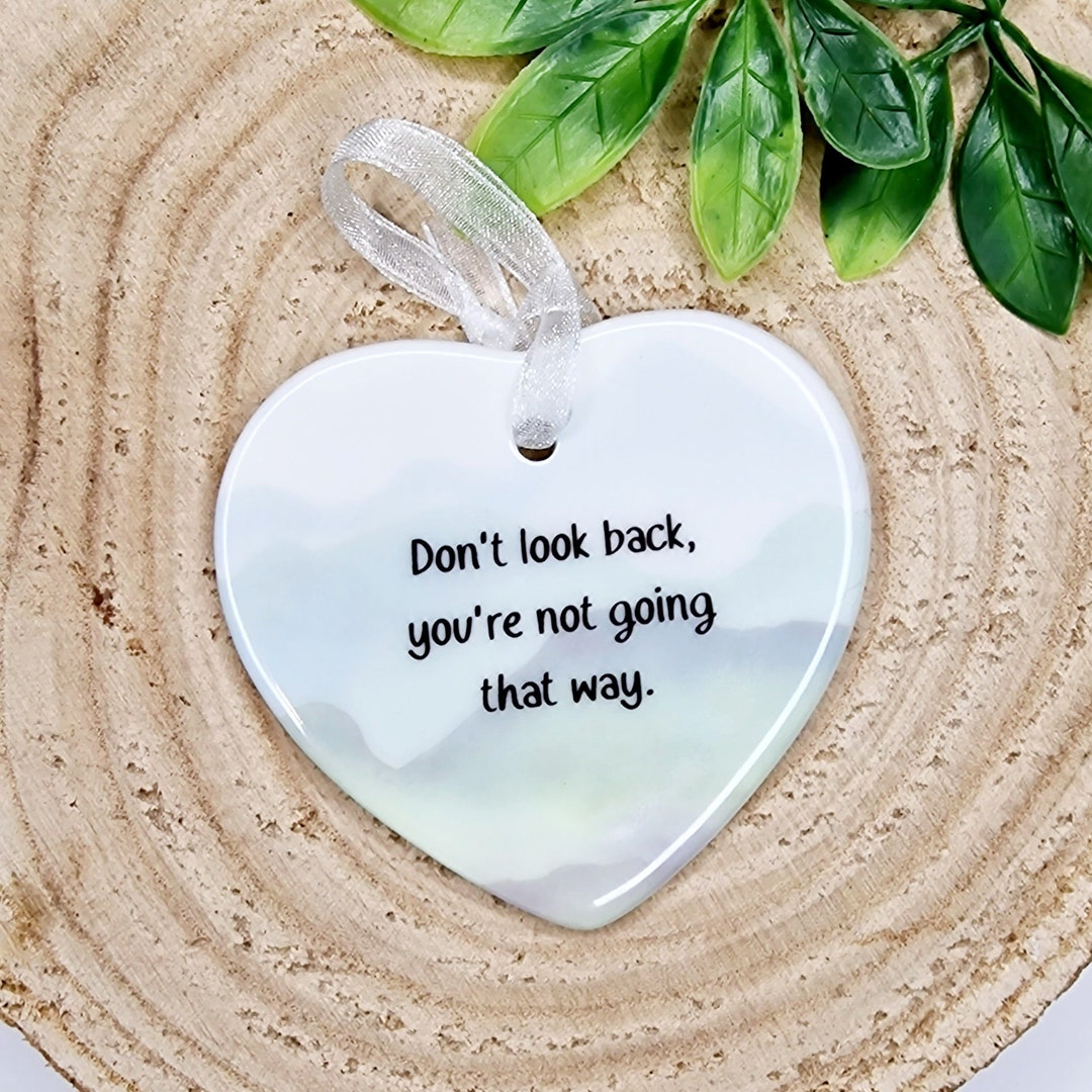 Don't Look Back, You're Not Going That Way, Inspirational Quote ...